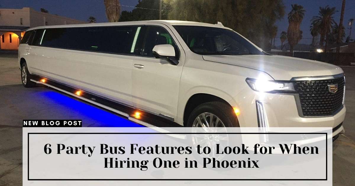 6 Party Bus Features to Look for When Hiring One in Phoenix